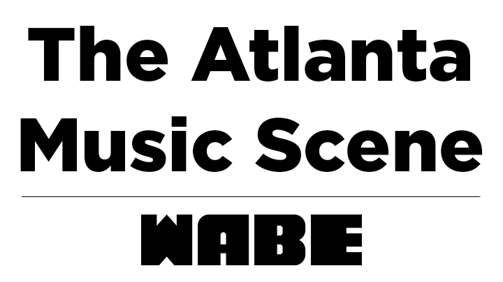 The Atlanta Music Scene – WABE