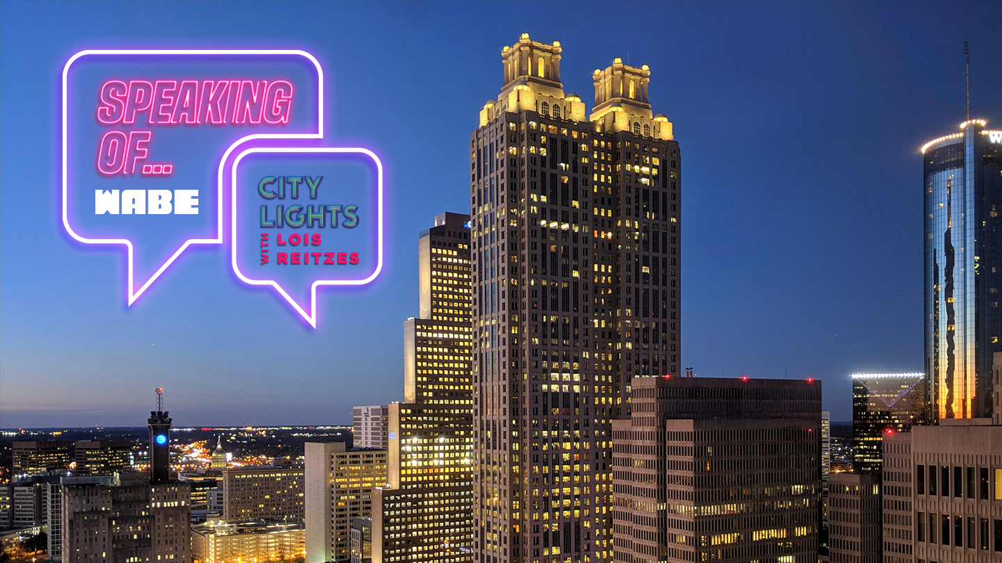 ‘City Lights with Lois Reitzes’: ‘Speaking of…’ – WABE