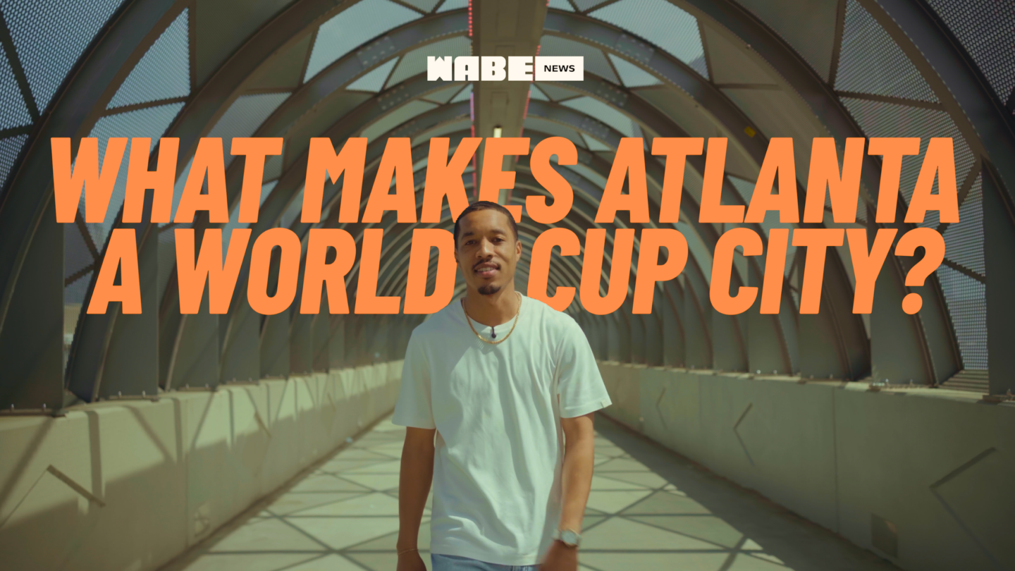What Makes Atlanta a World Cup City? – WABE